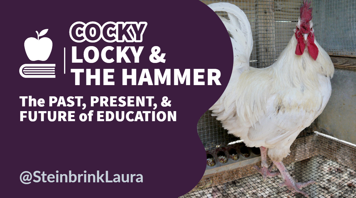 COCKY LOCKY & the Hammer: The Past, Present, & Future Of Education – # ...