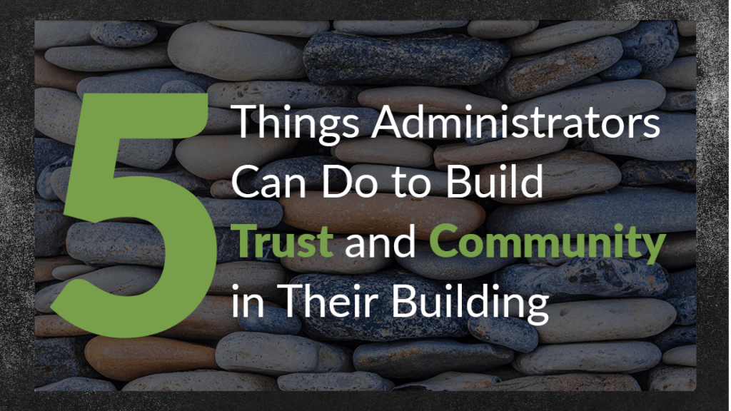 5 Things Administrators Can Do to Build Trust and Community in Their ...